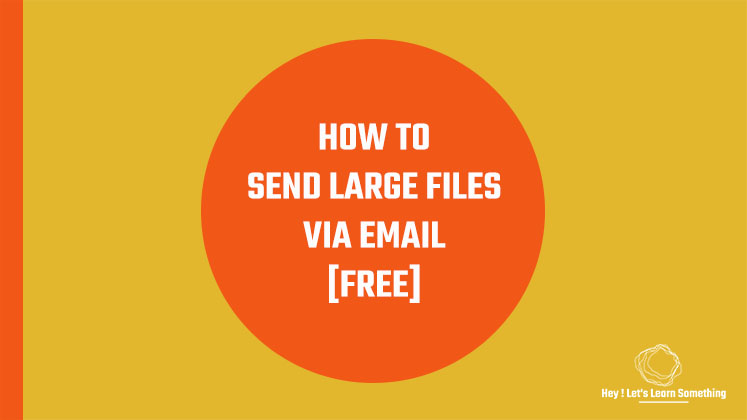 How To Send Large Files Via Gmail Without Google Drive And For Free 