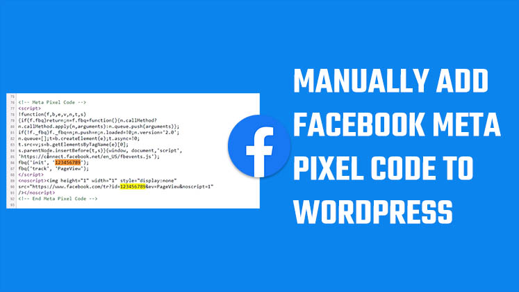 How to manually add/install Facebook meta pixel code to a WordPress ...